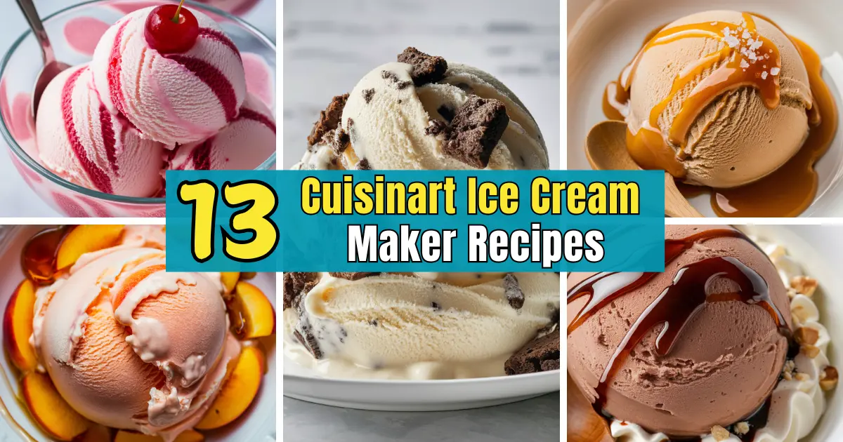 13 Cuisinart Ice Cream Maker Recipes